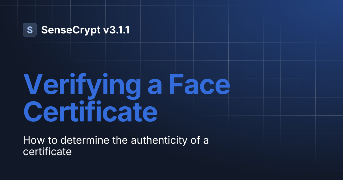 Verifying a Face Certificate | SenseCrypt v3.1.1