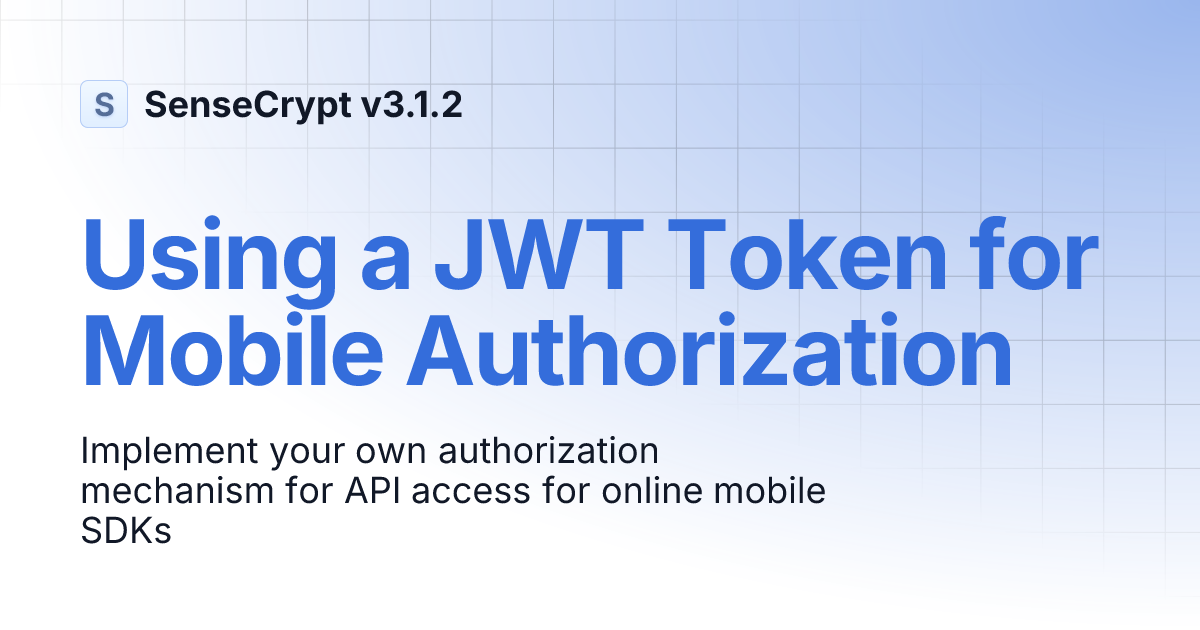 Using a JWT Token for Mobile Authorization | SenseCrypt v3.1.2