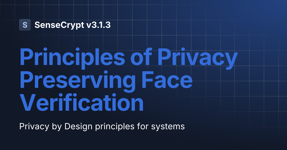 Principles of Privacy Preserving Face Verification | SenseCrypt v3.1.3