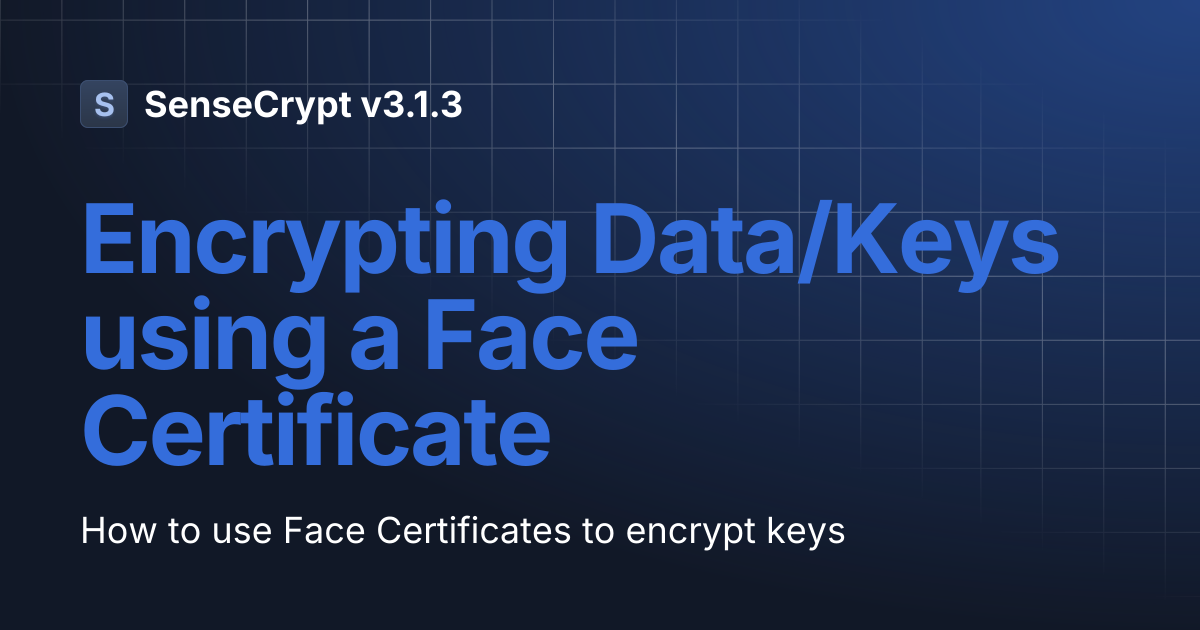 Encrypting Data/Keys using a Face Certificate | SenseCrypt v3.1.3